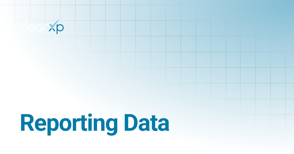Reporting Data | ClearXP Help